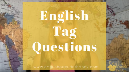Understand English Tag Questions - English Outside The Box