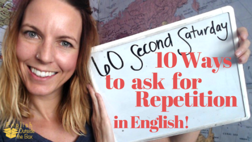 10 Ways to Ask Someone to Repeat Something in English - English Outside ...