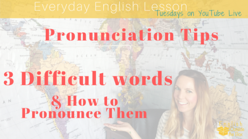 English Pronunciation Tips: 3 Difficult Words & How to Pronounce Them ...