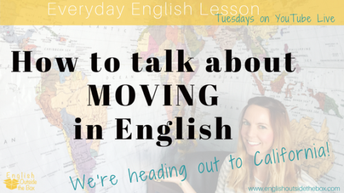 How to talk about Moving in English [naturally]! - English Outside The Box