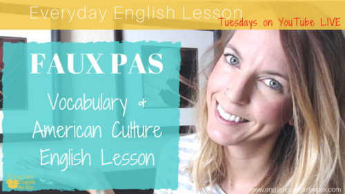 Faux Pas: Vocabulary Lesson + American Culture Tips - English Outside ...